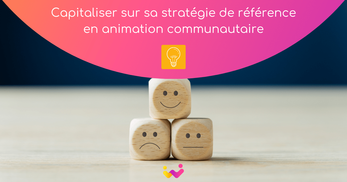 Capitaliser sur sa stratégie de référence en animation communautaire - Wudo